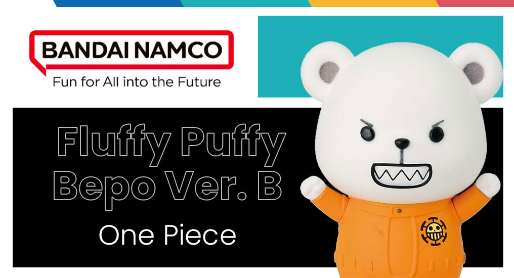 Fluffy Puffy Bepo Ver. B | Bandai Collectors México | Juguetes de colección